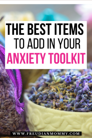 The Powerful Toolkit That Will Help Calm Your Anxiety - Freudian Mommy